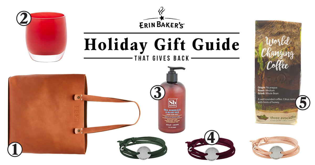 5 Awesome Gifts that Give Back | 2017 Holiday Gift Guide – Erin Baker's®